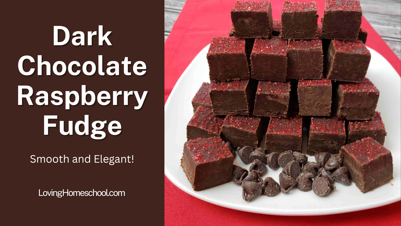 Dark Chocolate Raspberry Fudge - LovingHomeschool.com
